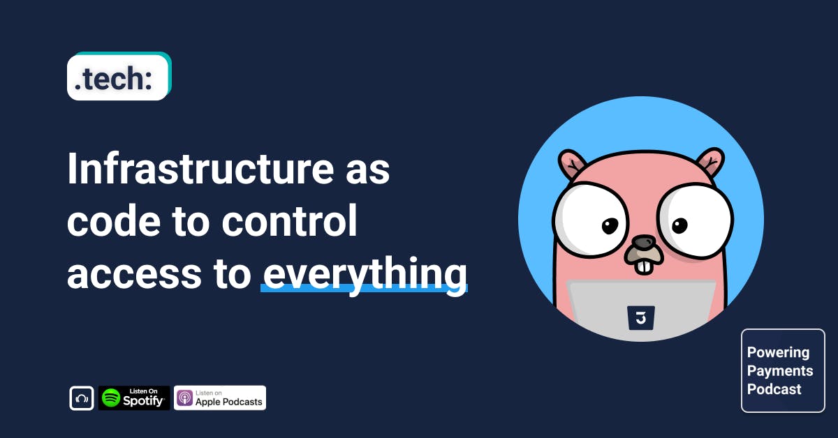 .tech Podcast - Infrastructure as code to control access to everything
